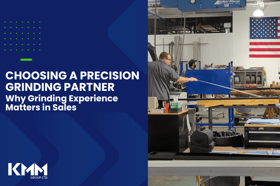 Choosing a Precision Grinding Partner - KMM